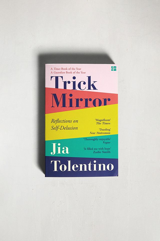 Trick Mirror: Reflections on Self-Delusion By Jia Tolentino | Urban ... Trick Mirror: Reflections on Self-Delusion By Jia Tolentino | Urban ...