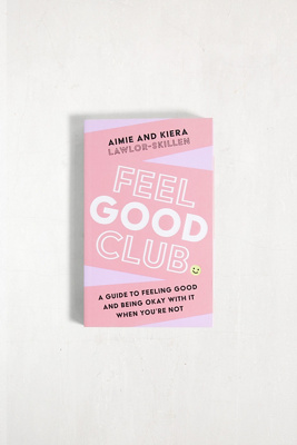 Feel Good Club: The Perfect Guide To Positivity, Self-help And Self ...
