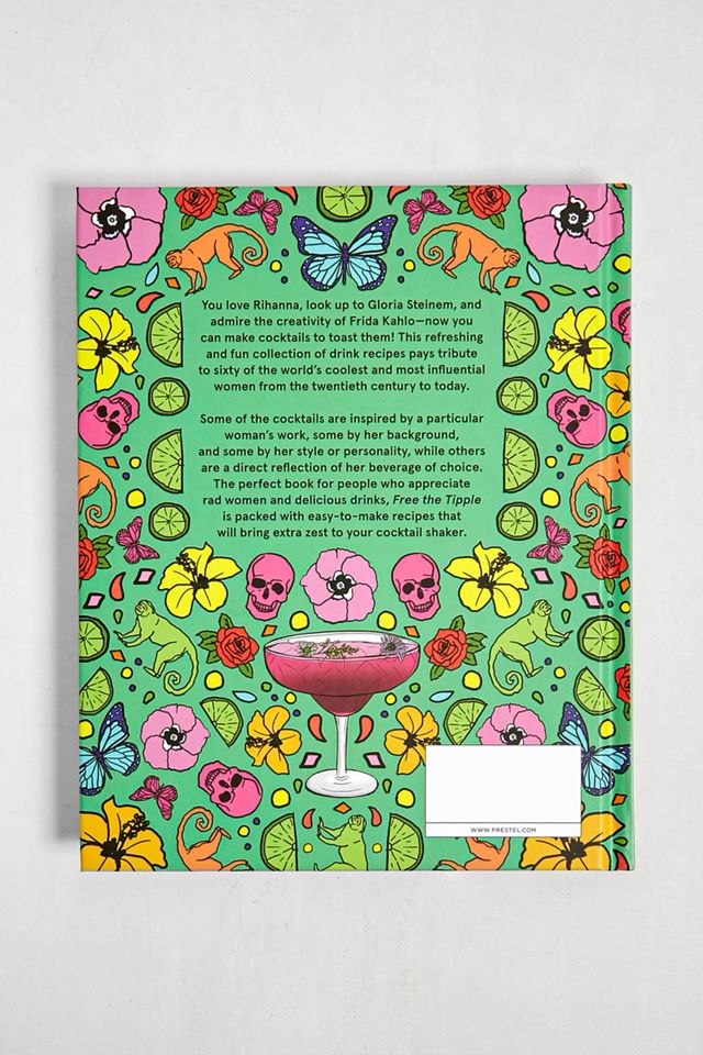 Free the Tipple: Kick*ss Cocktails Inspired by Iconic Women By Jennifer ...