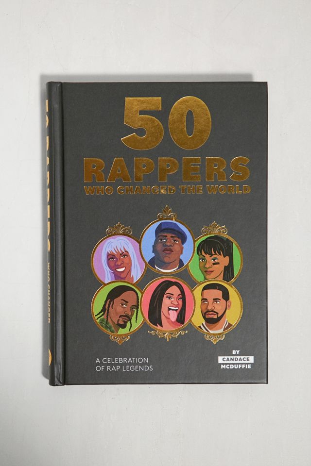 50 Rappers Who Changed The World: A Celebration Of Rap Legends By ...