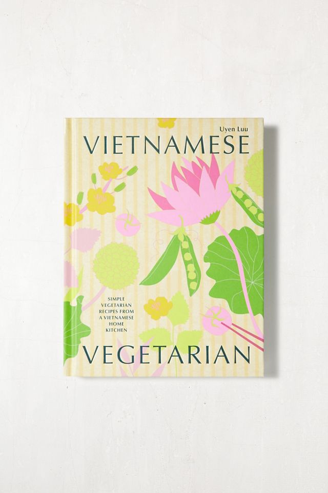 Vietnamese Vegetarian: Simple Vegetarian Recipes From A Vietnamese Home ...