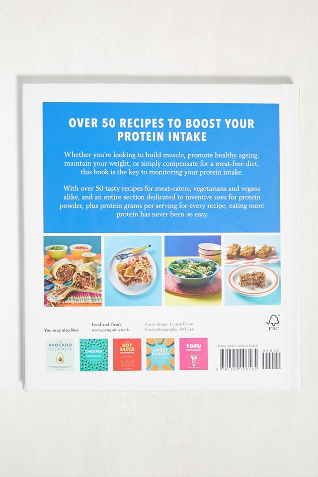 The Protein Cookbook: Go Beyond The Shake To Pack More Protein Into ...