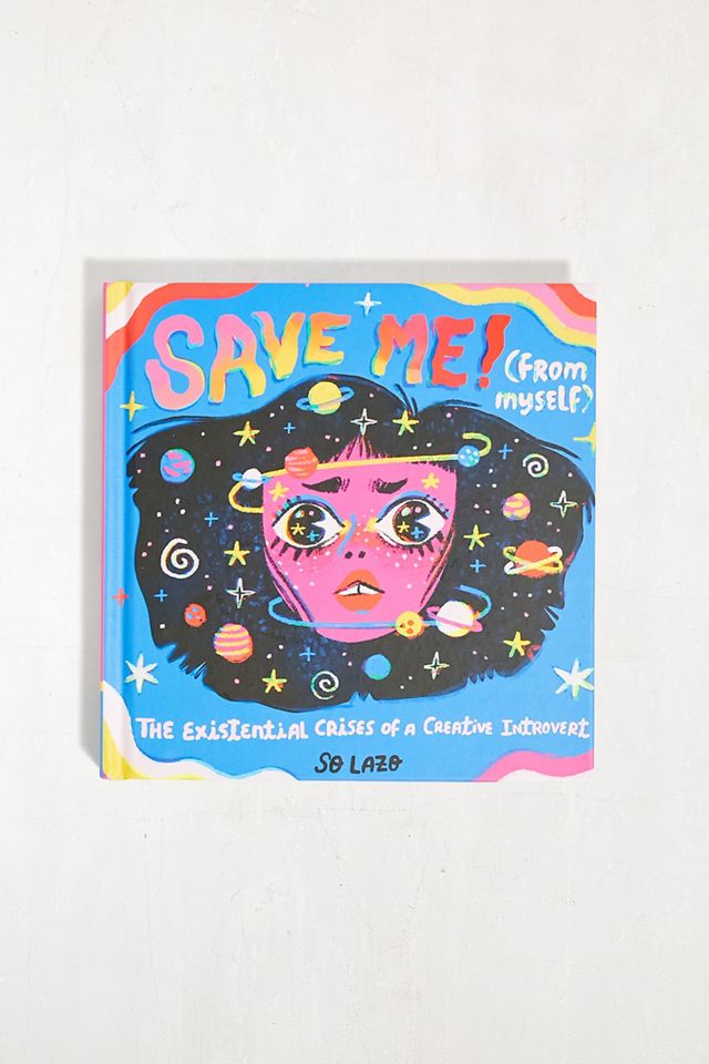 So Lazo – Buch „Save Me! (From Myself): The Existential Crises Of A ...