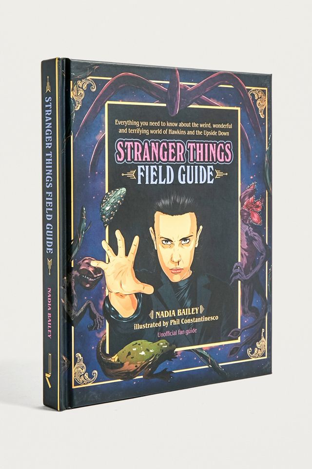 The Stranger Things Field Guide By Nadia Bailey and Phil Constantinesco ...