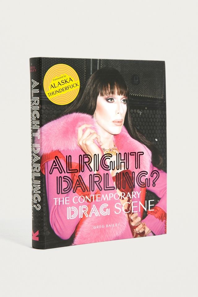 Greg Bailey – Buch „Alright Darling?: The Contemporary Drag Scene ...