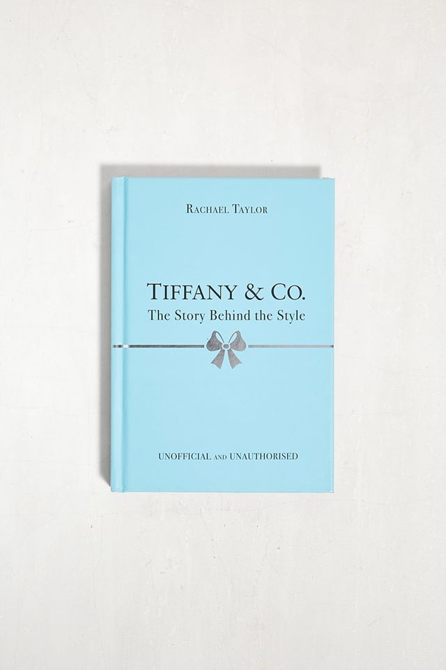 Tiffany & Co.: The Story Behind The Style By Rachael Taylor | Urban ...