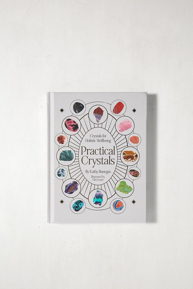 Practical Crystals: Crystals For Holistic Wellbeing By Kathy Banegas | Urban Outfitters UK