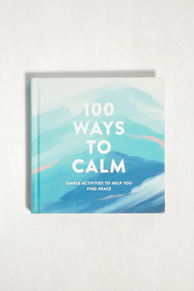 100 Ways to Calm: Simple Activities To Help You Find Peace | Urban ...