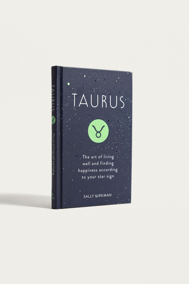 Taurus: The Art of Living Well and Finding Happiness According to Your ...