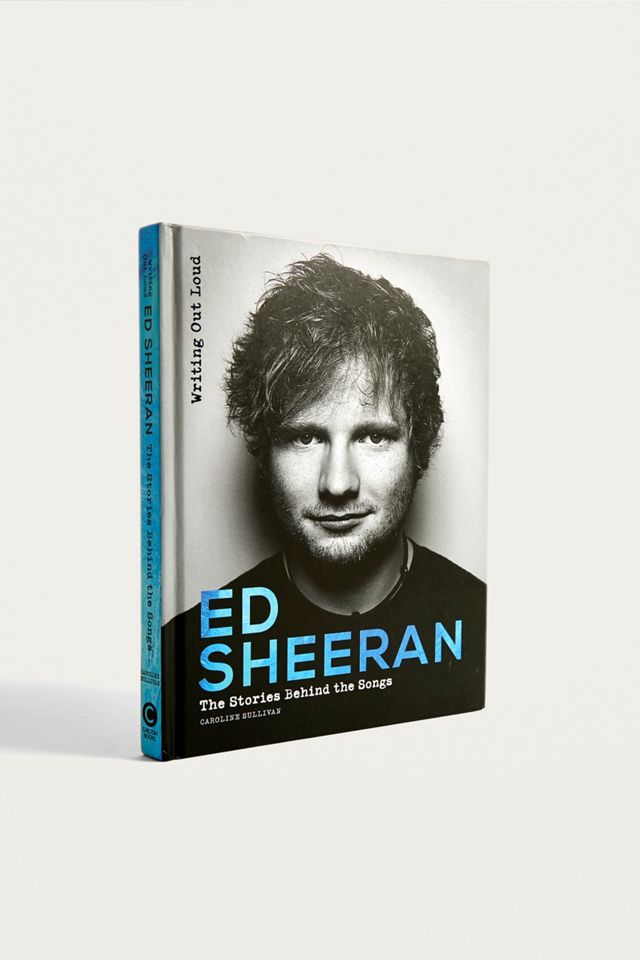 Ed Sheeran: The Stories Behind the Songs By Caroline Sullivan | Urban ...