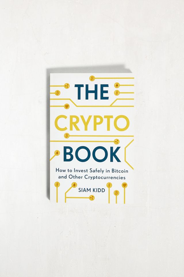 The Crypto Book: How To Invest Safely In Bitcoin And Other ...