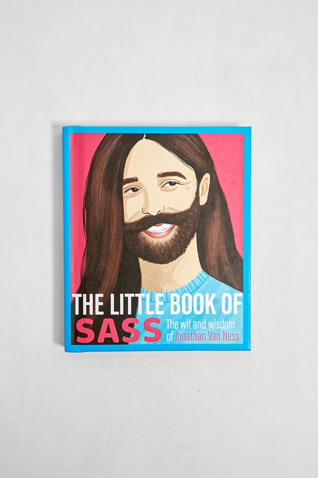 The Little Book of Sass: The Wit and Wisdom of Jonathan Van Ness ...