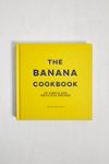 The Banana Cookbook: 50 Simple and Delicious Recipes By Sam Brooks ...