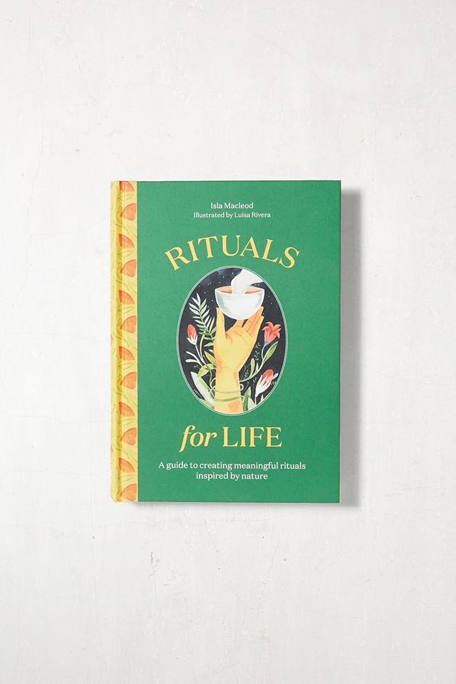 Rituals For Life: A Guide To Creating Meaningful Rituals Inspired By ...