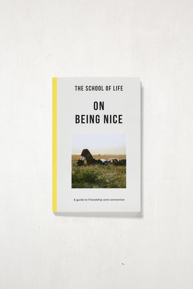 On Being Nice: A Guide to Friendship and Connection By The School of ...
