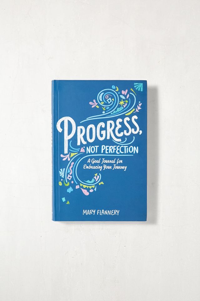 Progress, Not Perfection: A Goal Journal For Embracing Your Journey By ...