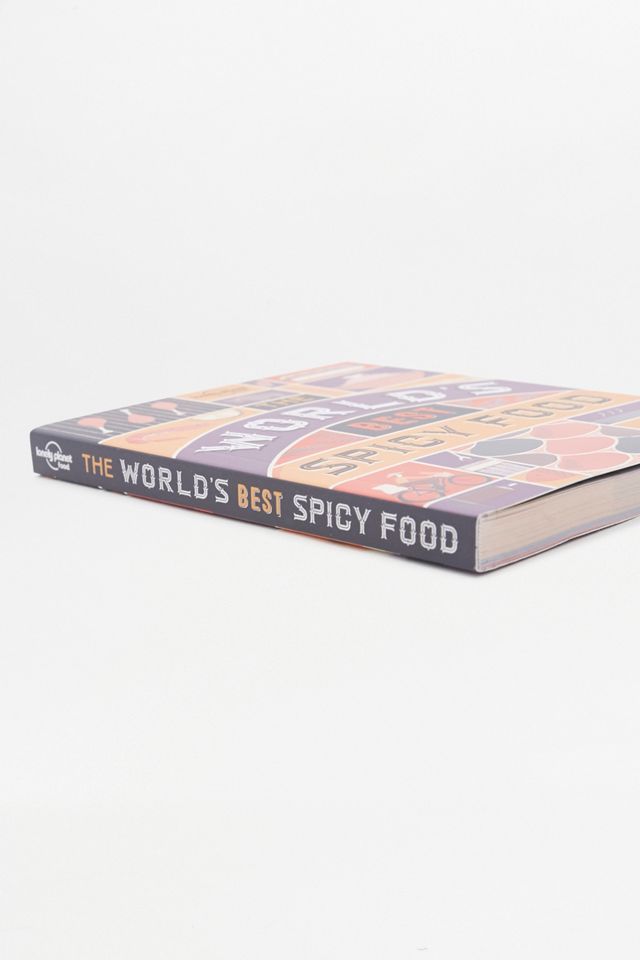 The World’s Best Spicy Food: Authentic Recipes From Around the World ...