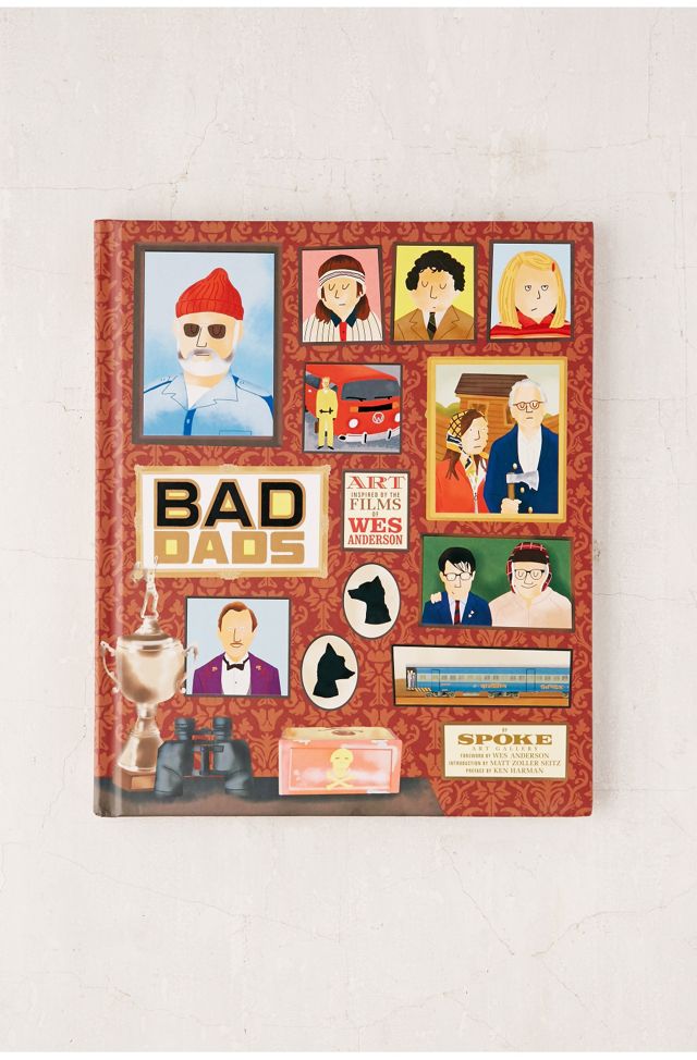 Bad Dads: Art Inspired By The Films Of Wes Anderson Book | Urban ...