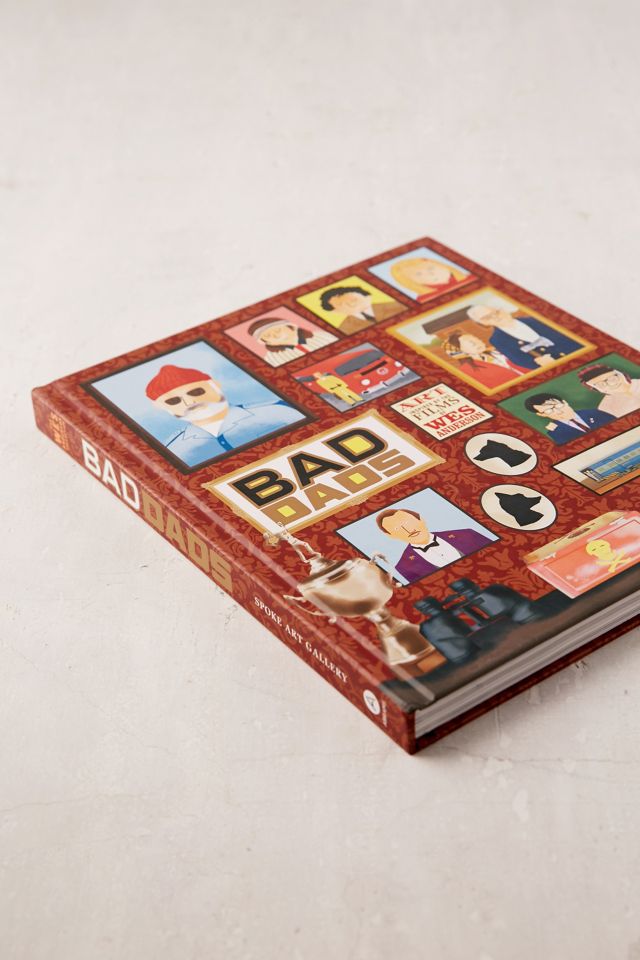 Bad Dads: Art Inspired By The Films Of Wes Anderson Book | Urban ...